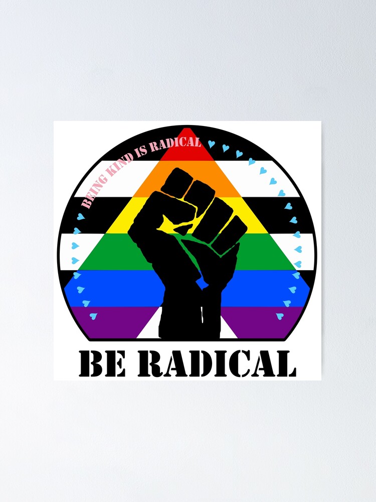 "Being Kind is Radical. Be Radical. (Straight Ally Flag)" Poster for ...