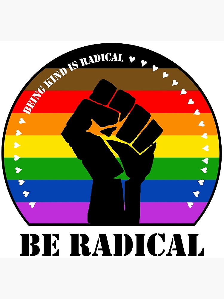"Being Kind is Radical. Be Radical. (Philly Pride Flag)" Poster by ...