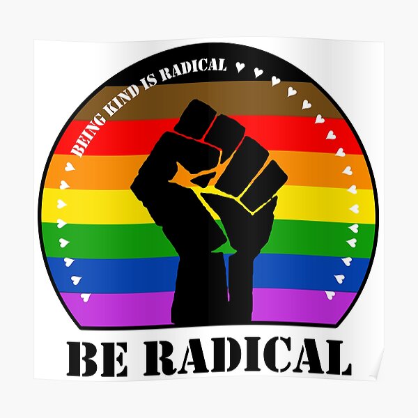 "Being Kind is Radical. Be Radical. (Philly Pride Flag)" Poster by ...