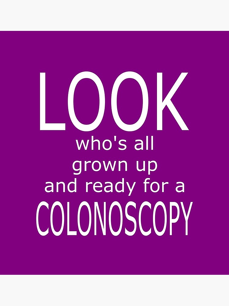 "LOOK who's all grown up and ready for a COLONOSCOPY: funny, humorous ...
