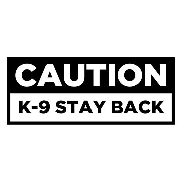 "CAUTION K9 STAY BACK Sticker" Sticker for Sale by jaxsvinyl | Redbubble