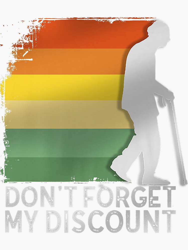 "Dont Forget My Senior Discount Senior Citizens Premium " Sticker by ...