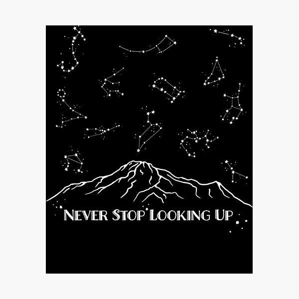 "Constellation Quote Never Stop Looking Up Night Star" Photographic ...