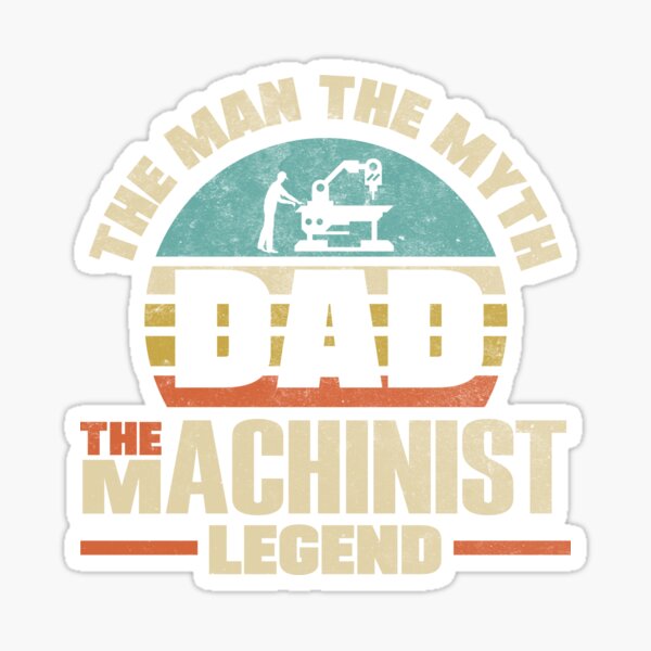 "Cnc Machinist Metalworker Machining Father" Sticker by ShopTheStyle ...