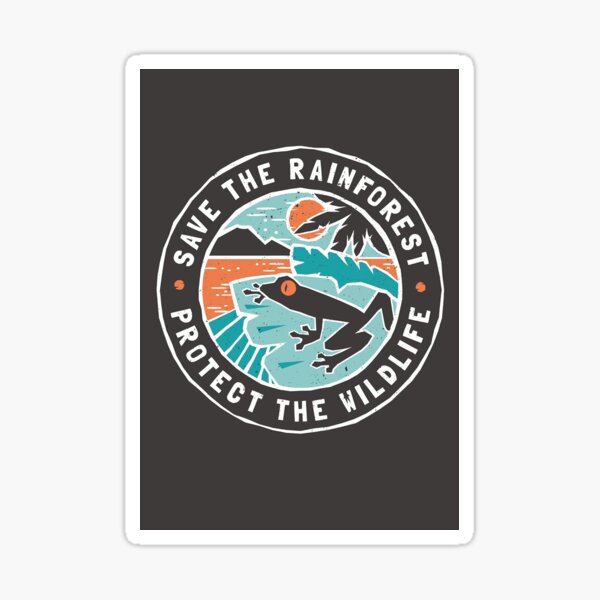 " Save the Rainforest, Protect the Wildlife " Sticker by Lettice0qw ...