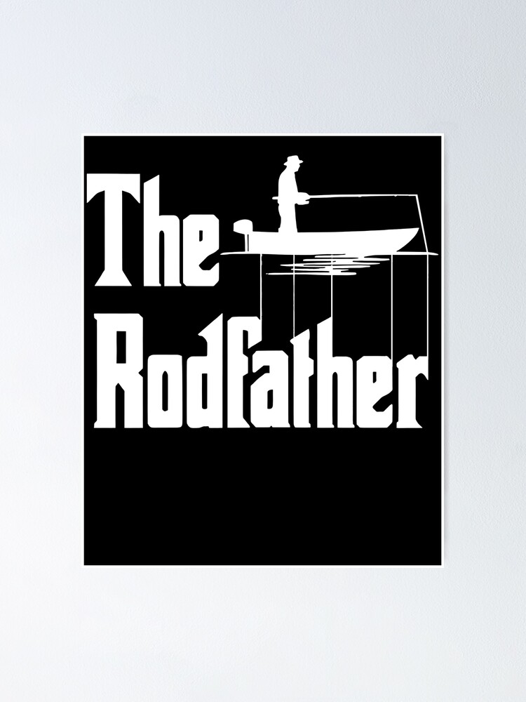 "the rodfather shirt" Poster for Sale by TimmyMohr | Redbubble