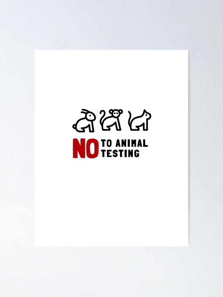 "Say No to animal testing" Poster for Sale by ArtistsZone | Redbubble