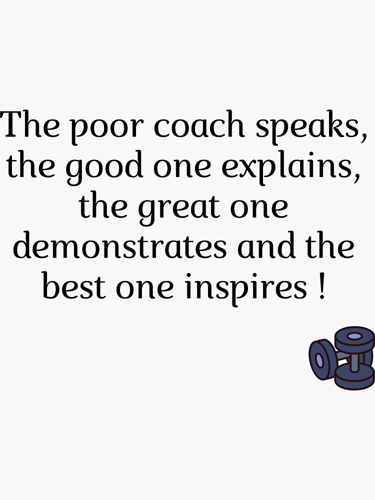 "The poor coach speaks and the best inspires" Sticker by D-Marty ...