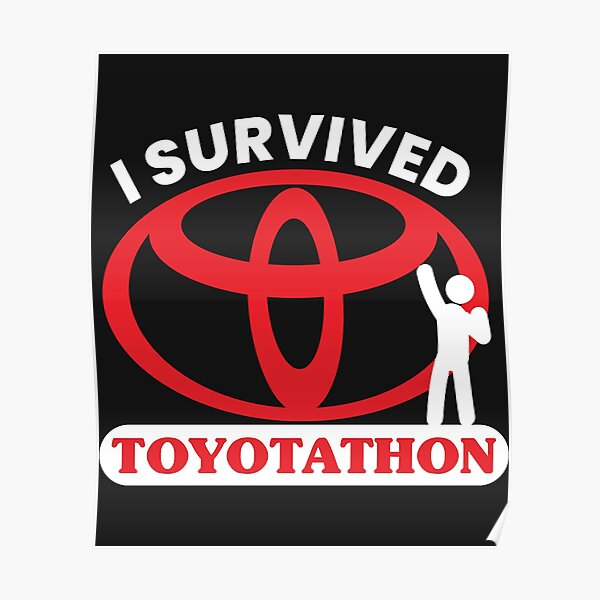 "Toyotathon I survived Toyotathon" Poster for Sale by ricnikkiaavi ...