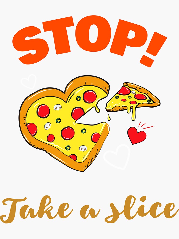 "Stop, grab a slice !" Sticker by ChubbyAndHappy | Redbubble