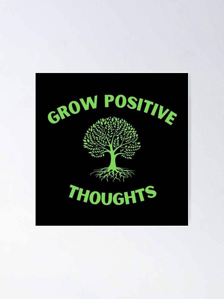 "Grow positive thoughts" Poster by Quotes-and-plus | Redbubble