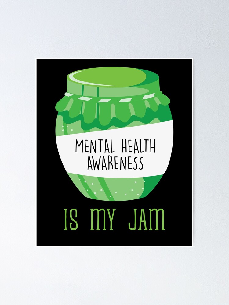 "Mental Health Awareness Is My Jam | Mental Health Matters" Poster for ...