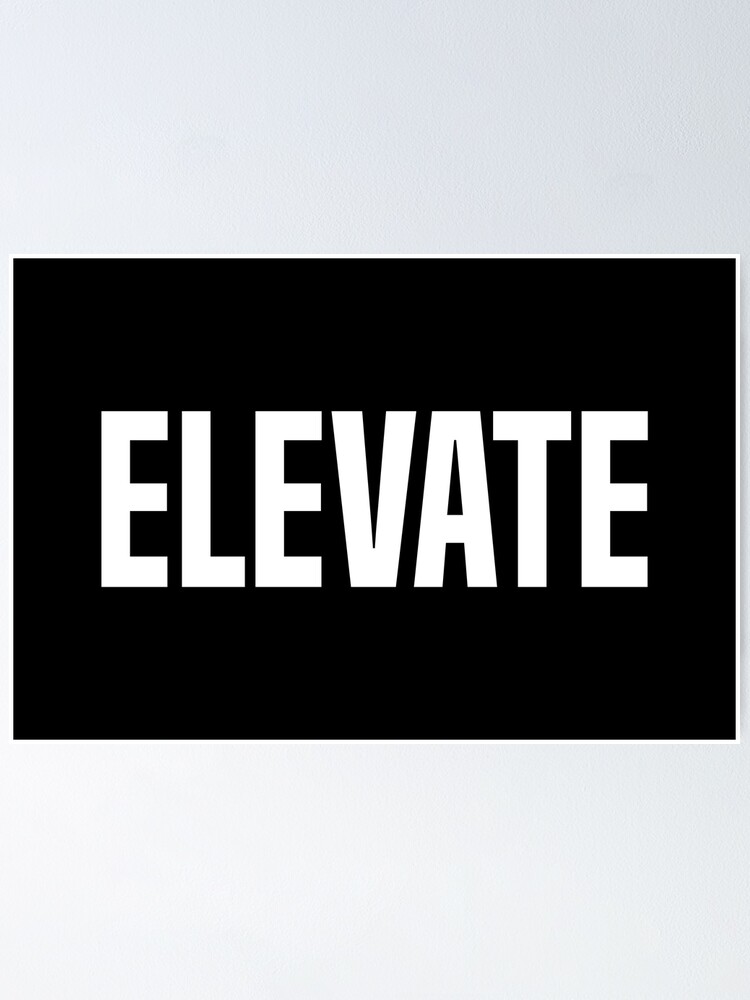 "Elevate" Poster for Sale by OutcastBrain | Redbubble