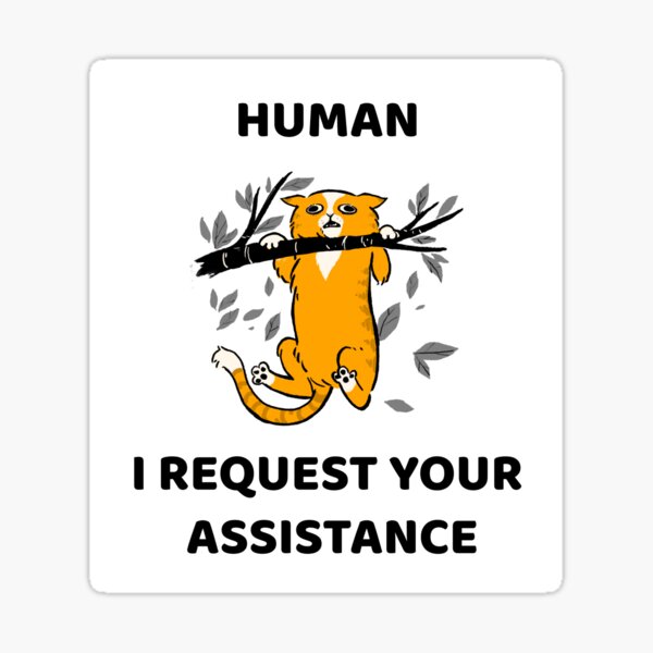 "Human I Request Your Assistance" Sticker for Sale by 519Creative ...