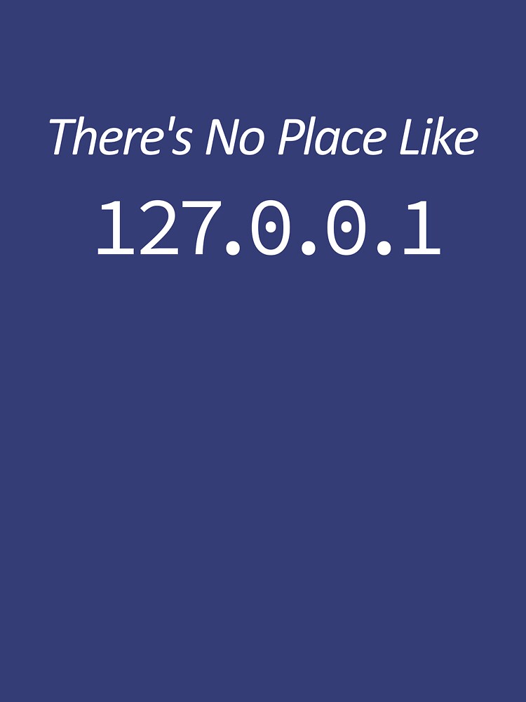 "There's no place like localhost IPv4" T-shirt by maticomp | Redbubble