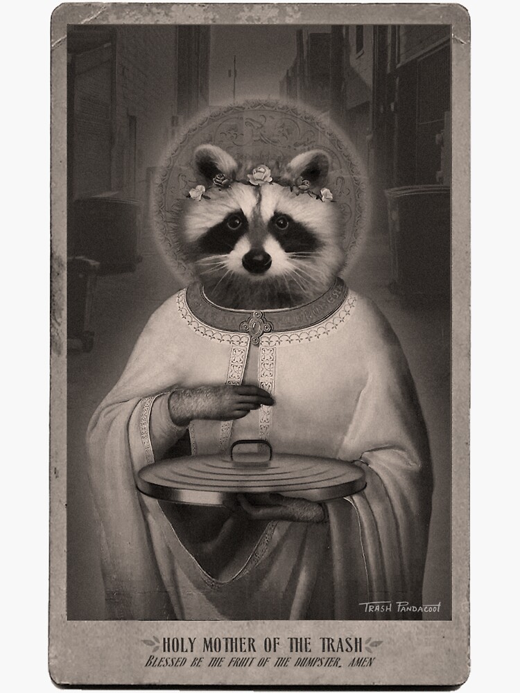 "Holy Mother of the Trash - Raccoon Saint - Holy Raccoon Trash Panda ...