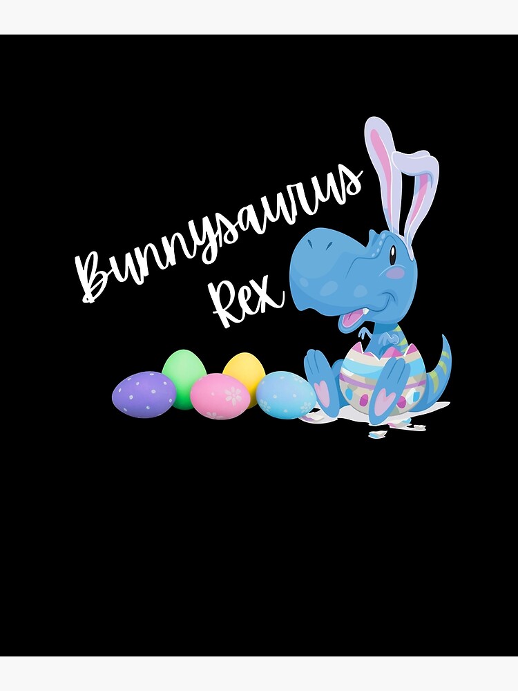 "Easter T-rex - Bunnysaurus - Dinosaur Bunny" Poster for Sale by ...