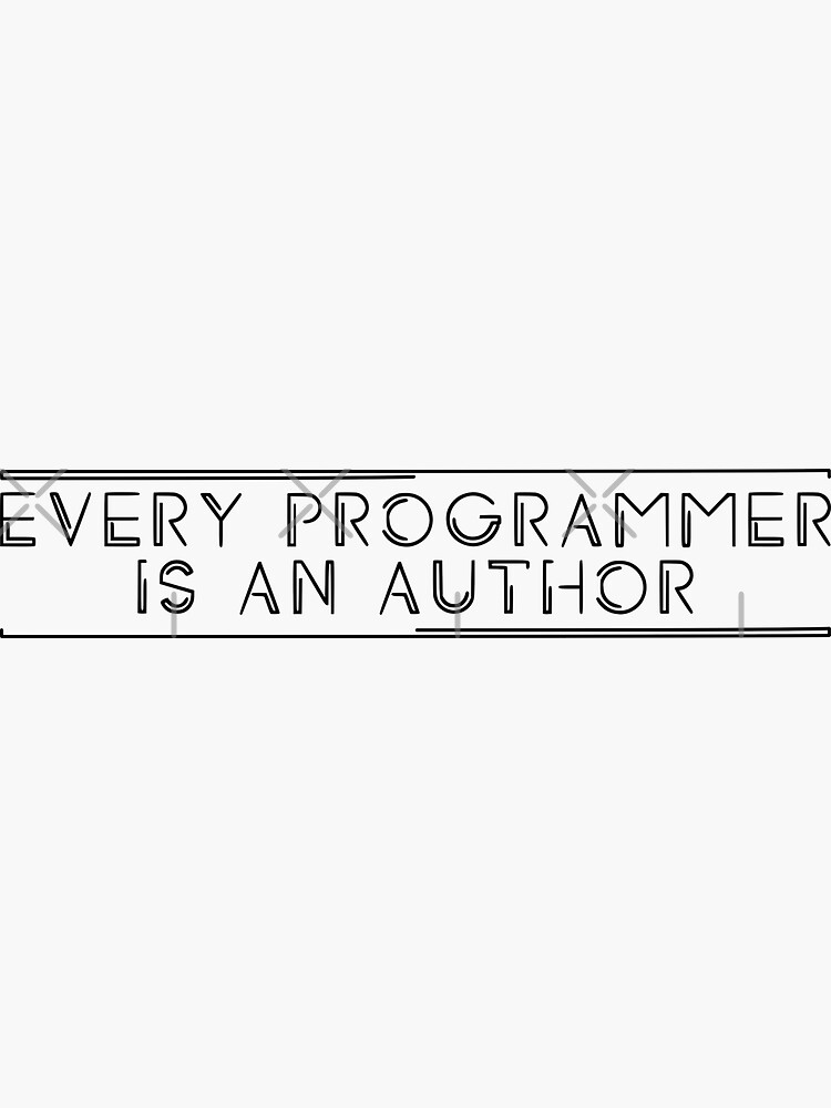 "EVERY PROGRAMMER IS AN AUTHOR" Sticker by Call-Of-Wild | Redbubble