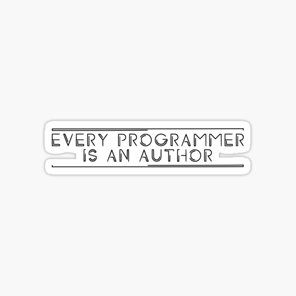 "EVERY PROGRAMMER IS AN AUTHOR" Sticker by Call-Of-Wild | Redbubble