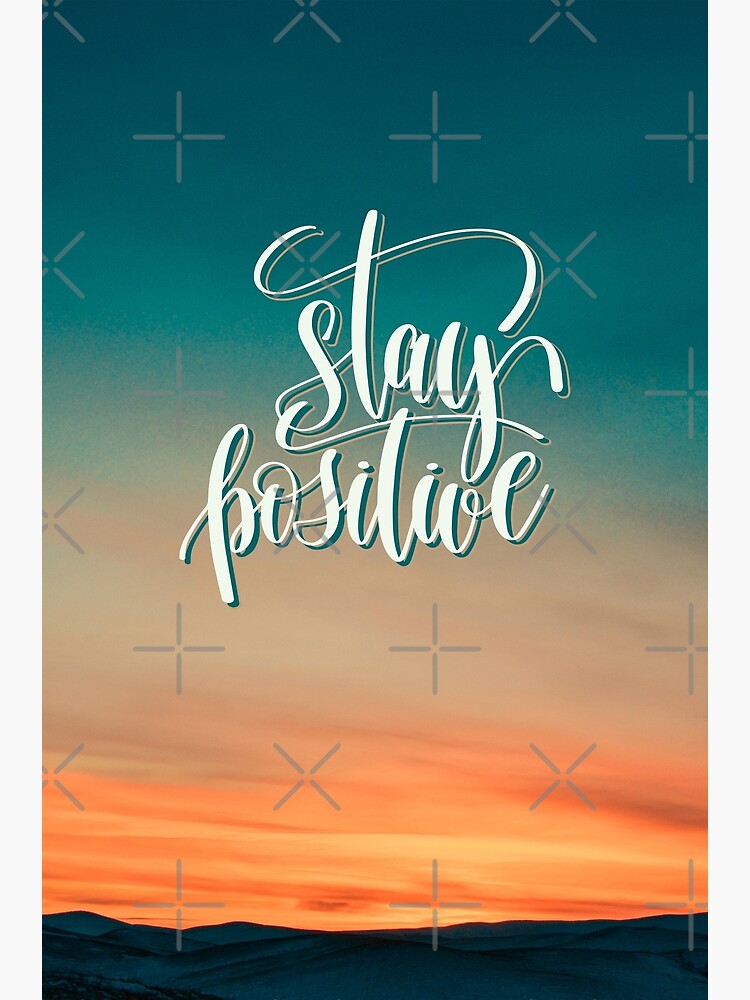 "Stay Positive" Poster for Sale by blitzkriegdj | Redbubble