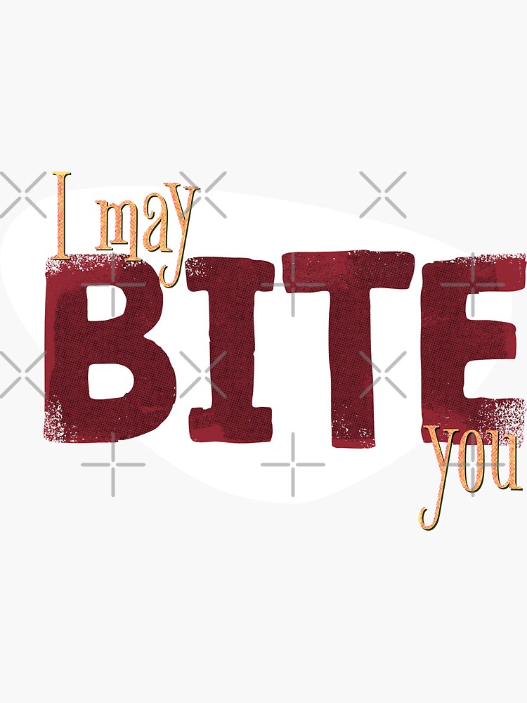 "stylized "I may bite you" text on white shape" Sticker by fresh-ninja ...