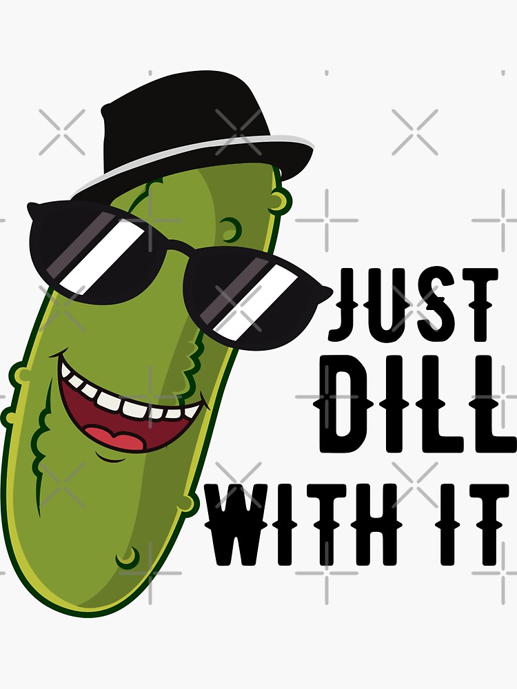 "Just Dill With It" Sticker by BronikowskiART | Redbubble