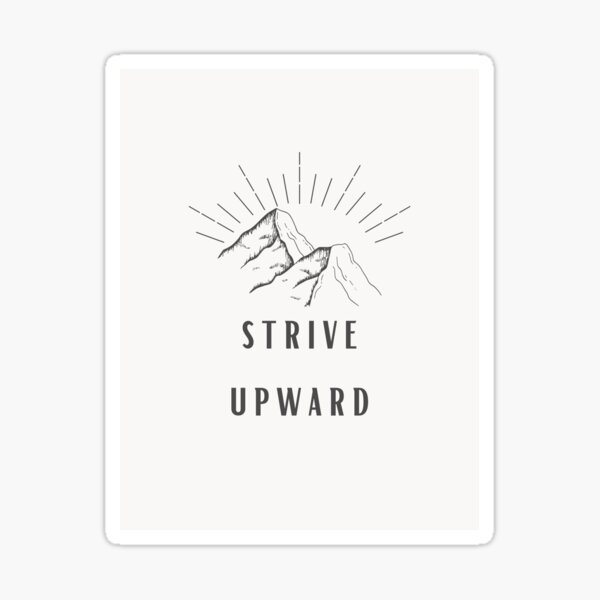 "Strive Upward" Sticker by mariothayer | Redbubble