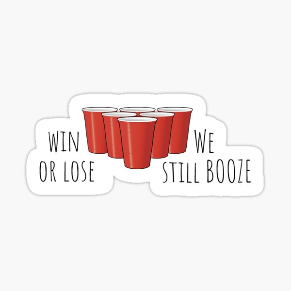 "Win or Lose We Still Booze Red Solo Cups " Sticker by kpetts8 | Redbubble