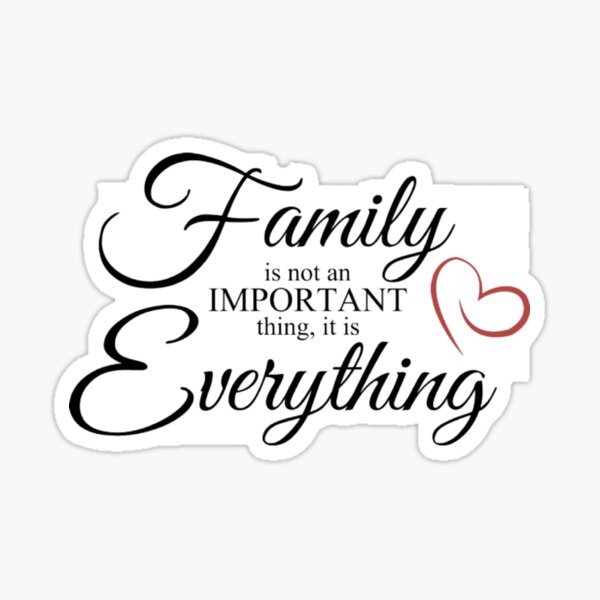 "Family is everything" Sticker by TheSeixas | Redbubble