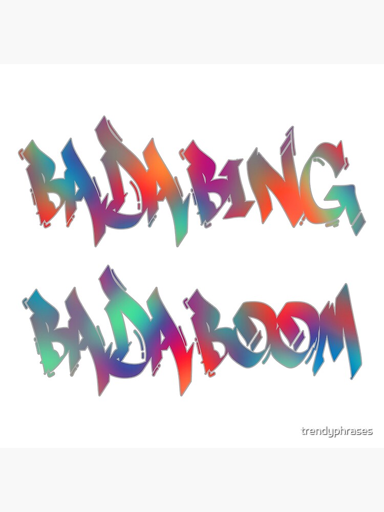 "Colorful Graffiti Art Bada-bing Bada-boom" Poster for Sale by ...