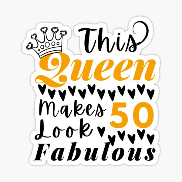 "Cute Quote For 50th Birthday Queen: This Queen Makes 50 Look Fabulous ...