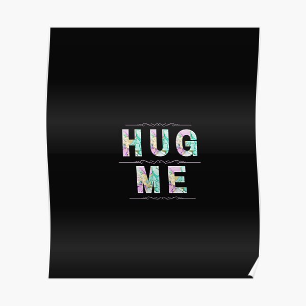 "HUG ME Positive Affirmations Witty Friends Funny FYP" Poster for Sale ...