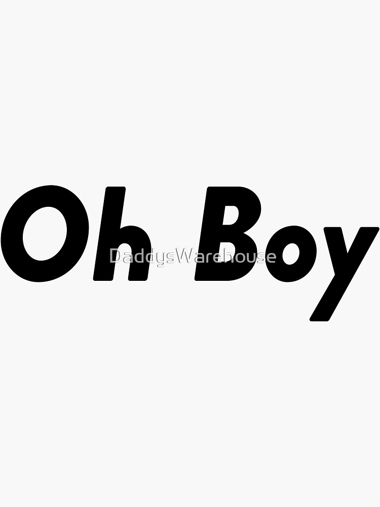 "Oh Boy" Sticker by DaddysWarehouse | Redbubble