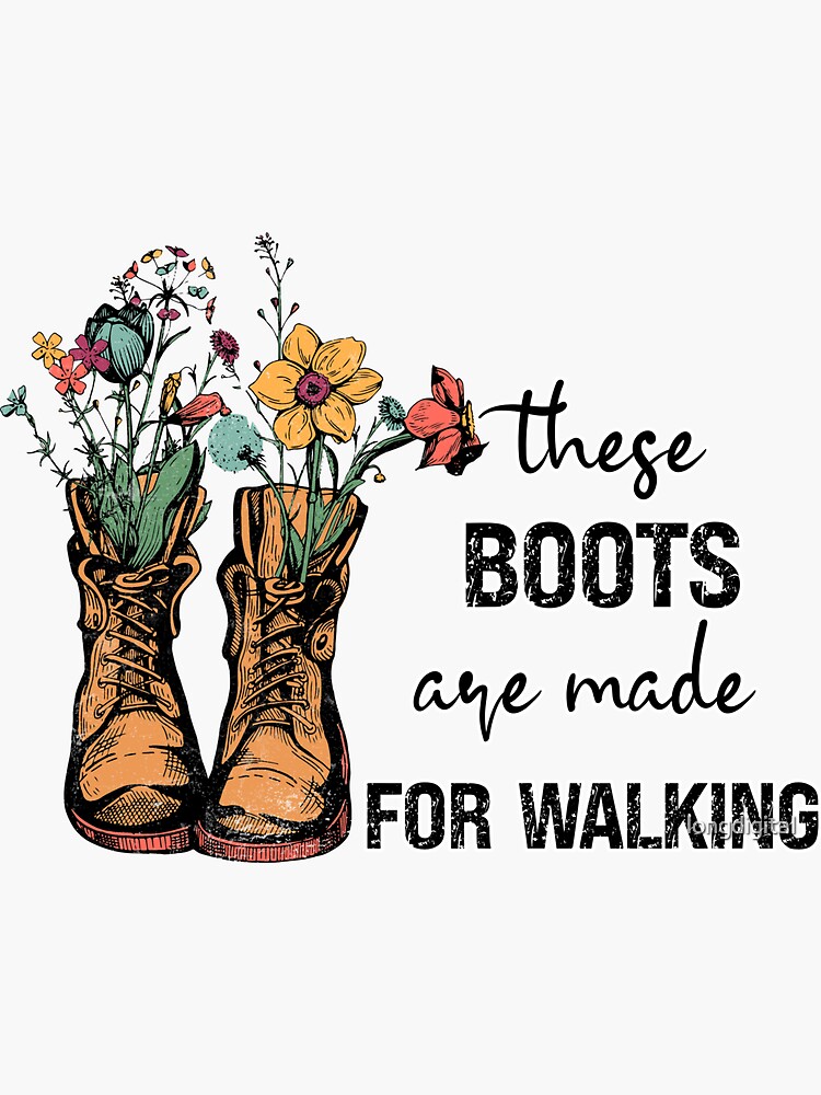 "These Boots are Made For Walking" Sticker by longdigital | Redbubble