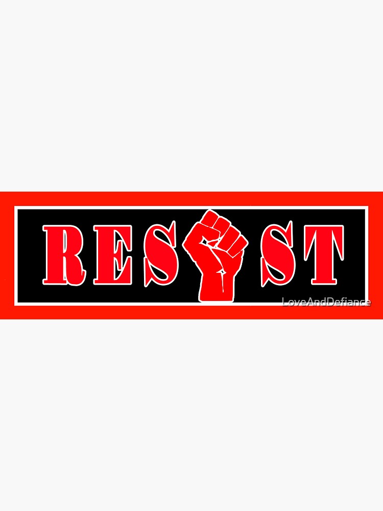 "RESIST sticker WITH FIST" Sticker by LoveAndDefiance | Redbubble