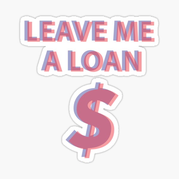 "Leave me a LOAN $$$" Sticker for Sale by Album | Redbubble