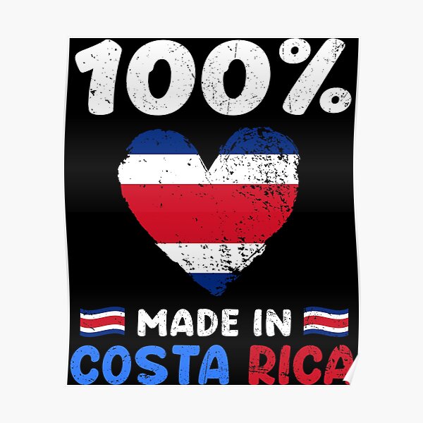 "100 Percent Made In Costa Rica Humor Saying Costa Rican" Poster by ...