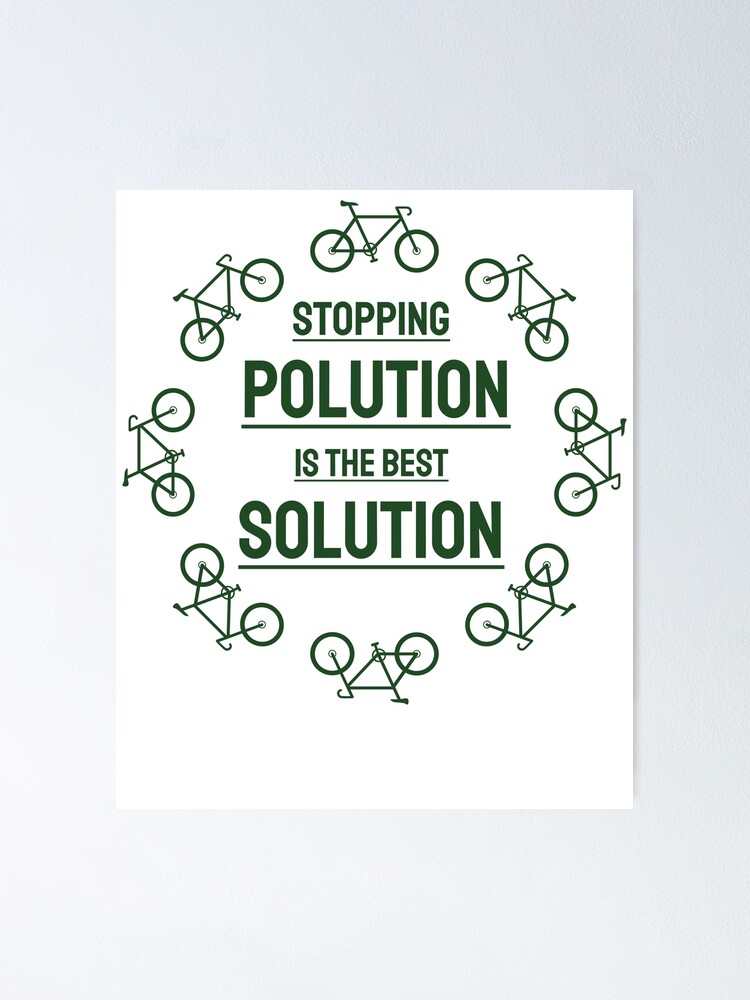 "Earth Day, Stopping Pollution Is The Best Solution" Poster for Sale by ...