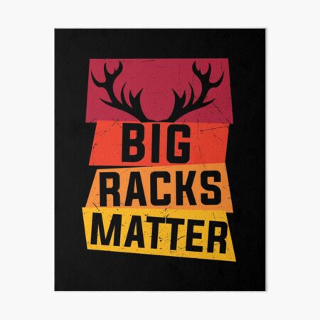 "Big Racks Matter - Live Free And Hunt Hard - Funny Deer Buck Hunting ...