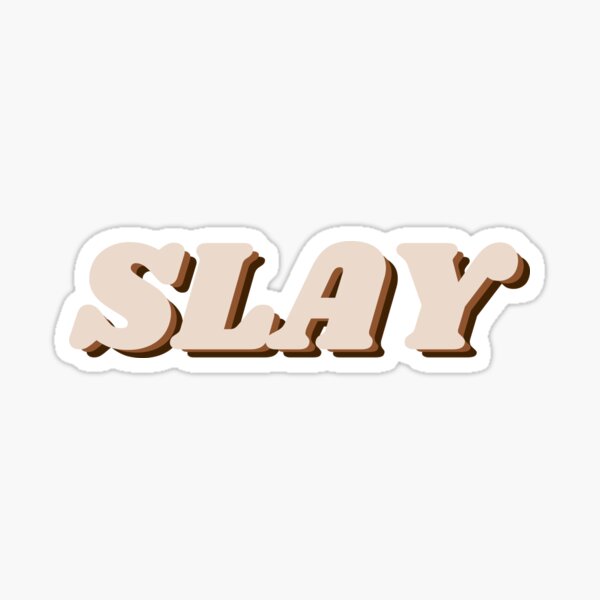 "Slay Sticker" Sticker by Brutebabby | Redbubble