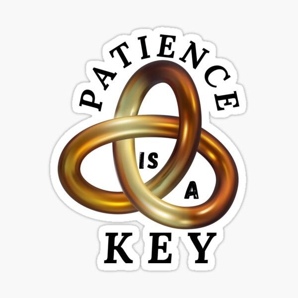 " PATIENCE IS A KEY" Sticker by Nickky66 | Redbubble