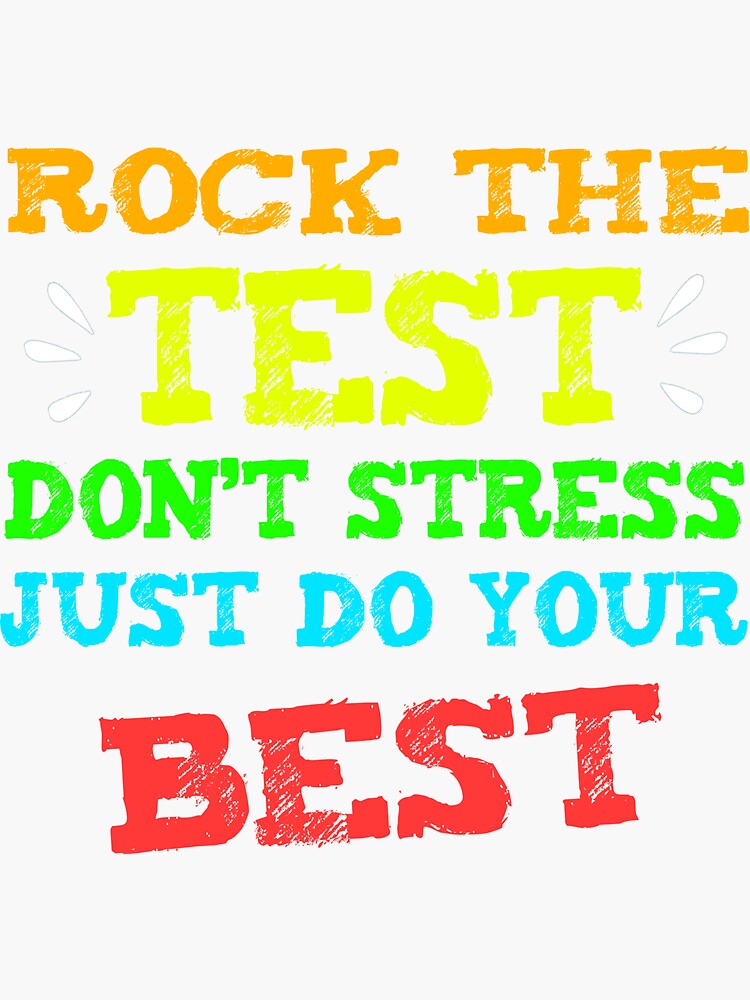 Testing Day Rock The Test Dont Stress Just Do Your Best Sticker By