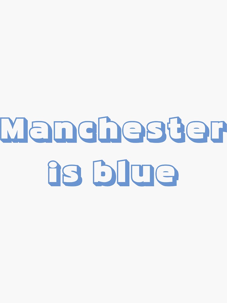 "Manchester is blue" Sticker by Boldandvivid | Redbubble