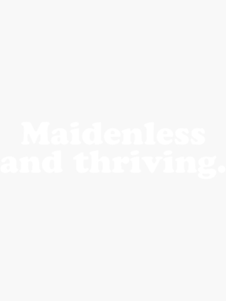 "Maidenless and thriving. " Sticker by VintageStores | Redbubble