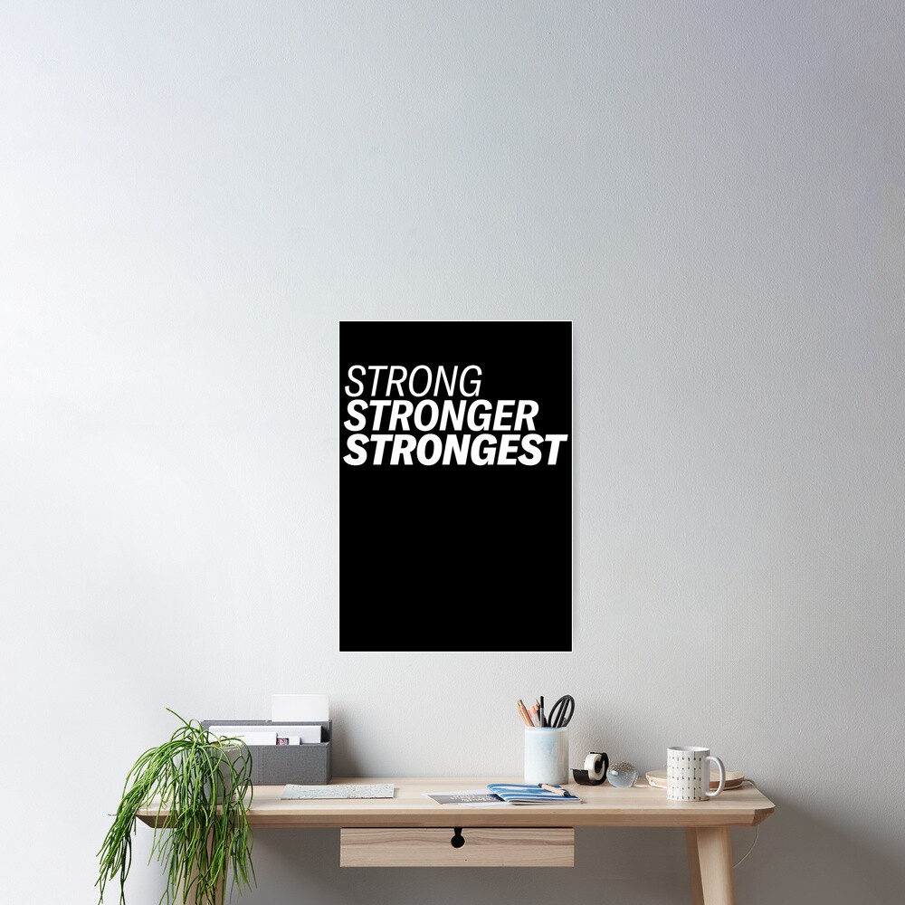 "Strong Stronger Strongest" Poster for Sale by Design-Warrier | Redbubble