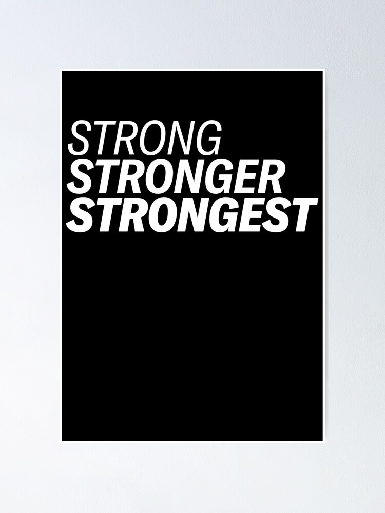 "Strong Stronger Strongest" Poster for Sale by Design-Warrier | Redbubble