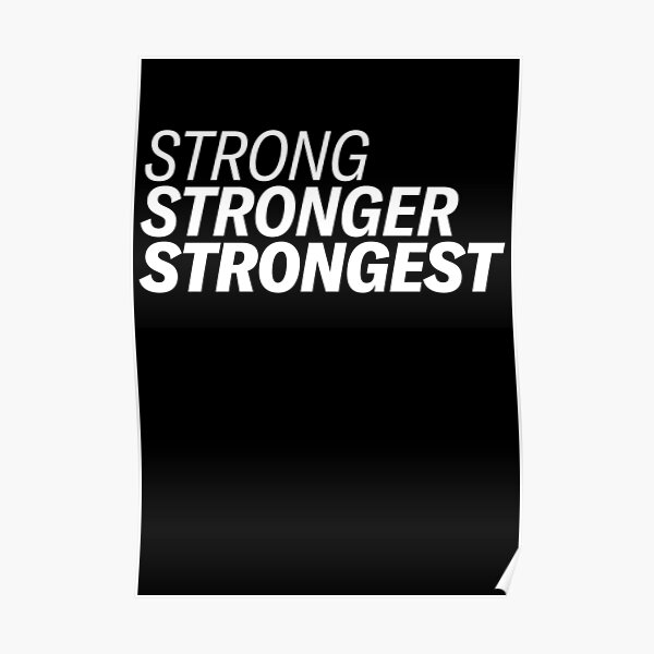 "Strong Stronger Strongest" Poster for Sale by Design-Warrier | Redbubble