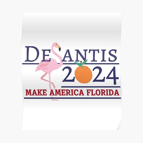 "DeSantis 2024 - Make America Florida - Flamingo" Poster for Sale by ...