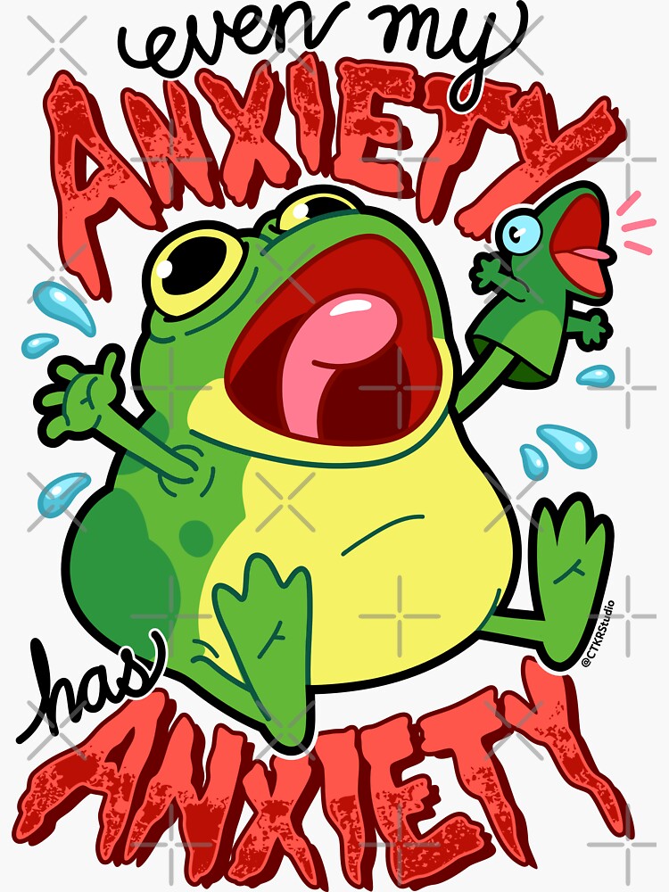 "Anxiety Frog ~ Even My Anxiety Has Anxiety" Sticker by ctkrstudio ...