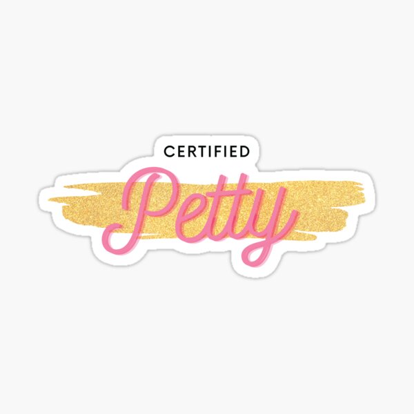 "Certified Petty " Sticker for Sale by CrownMaru | Redbubble